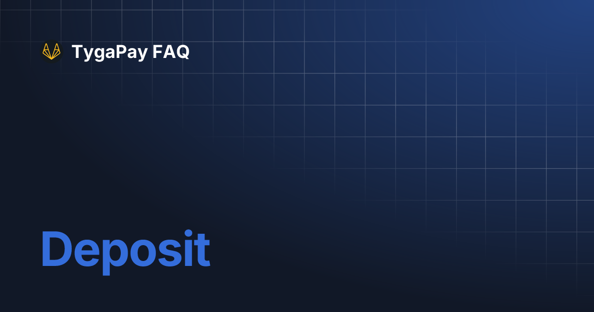 Deposit | TygaPay FAQ
