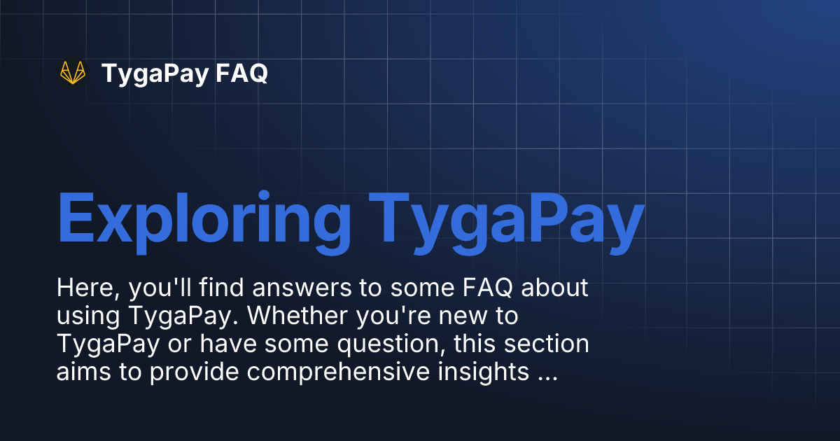 Exploring TygaPay | TygaPay FAQ