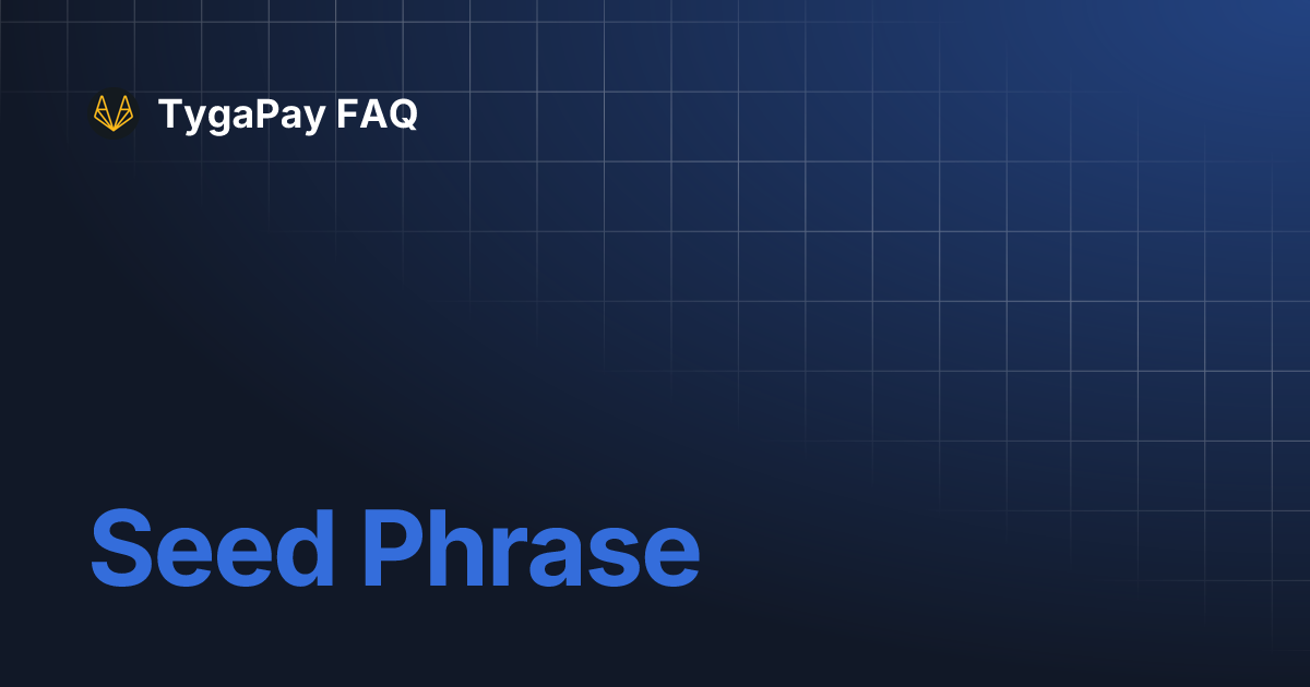 Seed Phrase | TygaPay FAQ