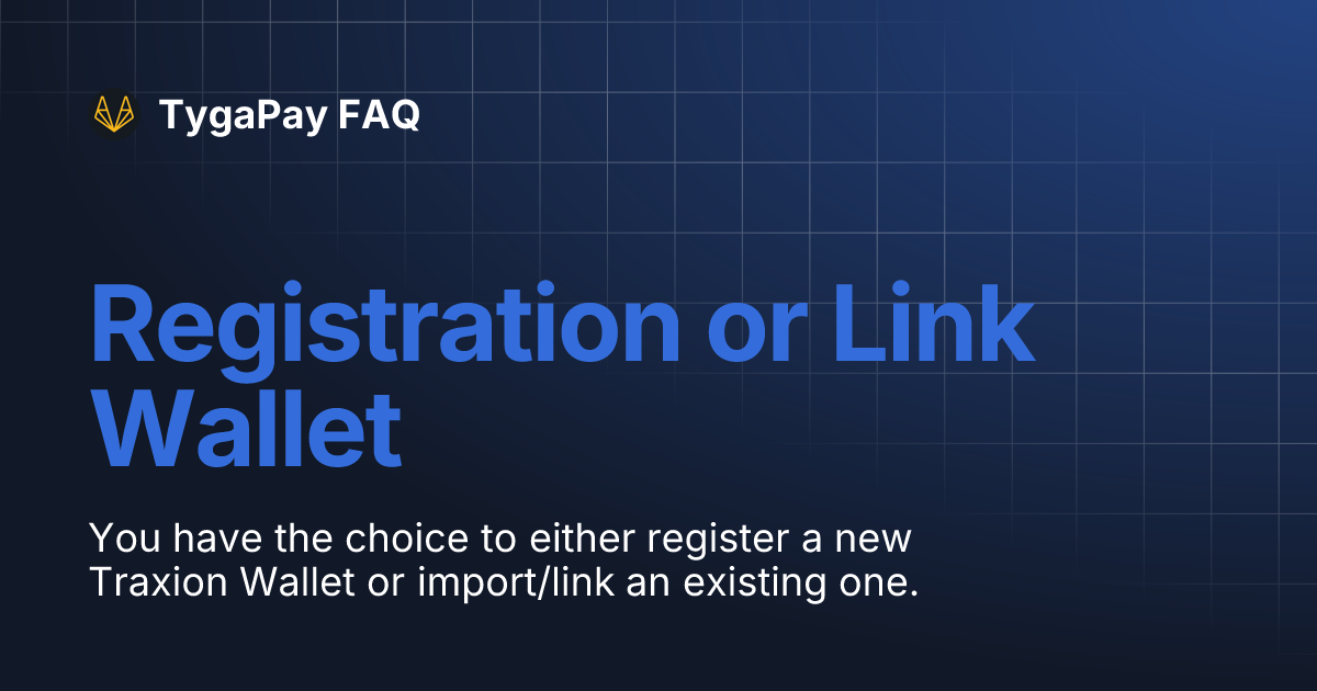 Registration or Link Wallet | TygaPay FAQ