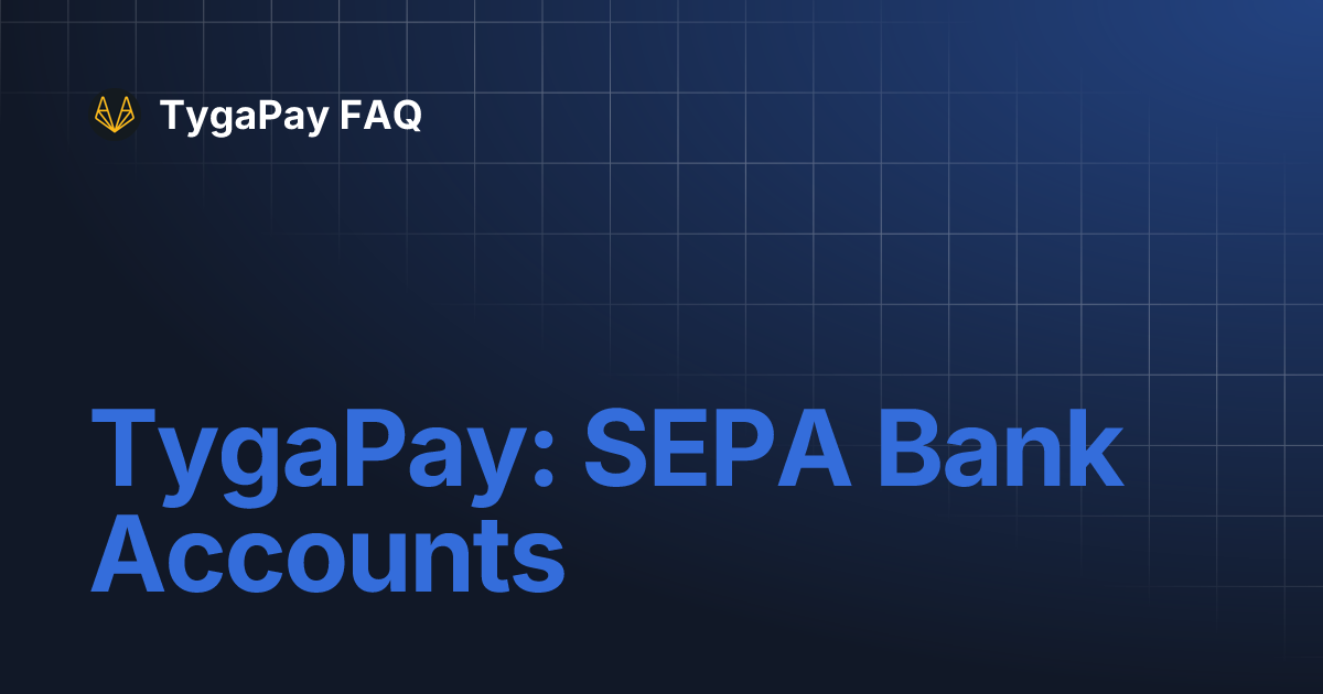 TygaPay: SEPA Bank Accounts | TygaPay FAQ