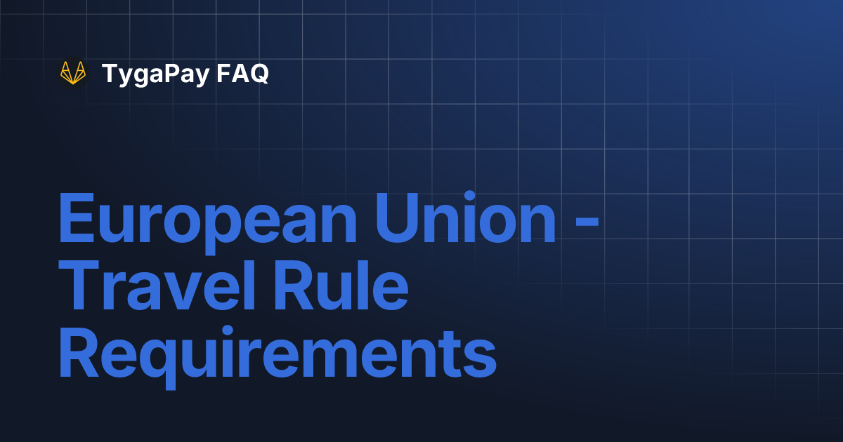 European Union - Travel Rule Requirements | TygaPay FAQ